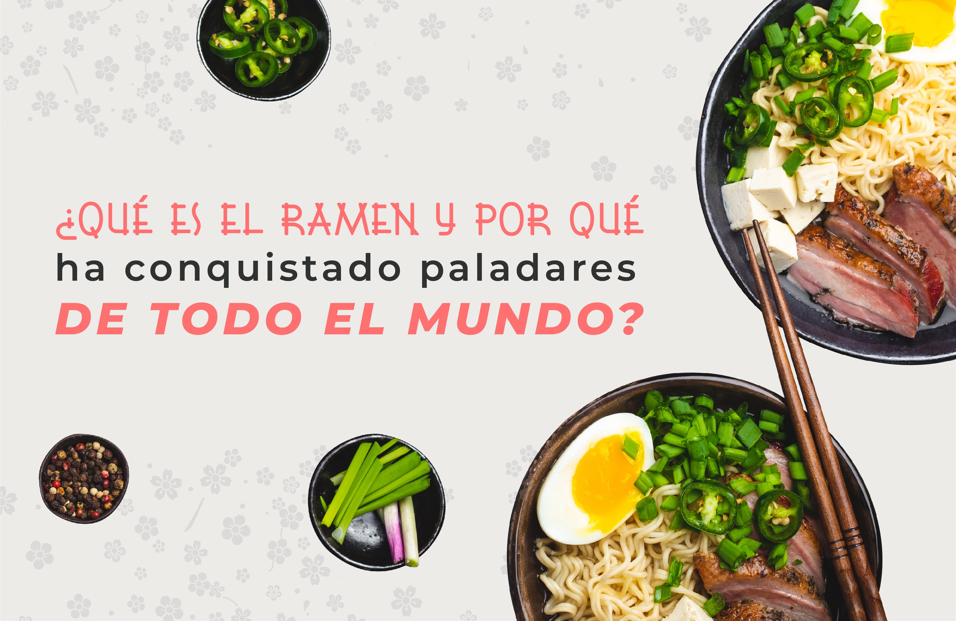 ¿Qué es el ramen y por qué ha conquistado a paladares de todo el mundo ...